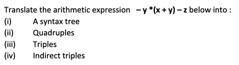 Solved Translate The Arithmetic Expression −y∗xy−z Below