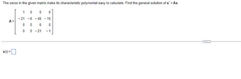 Solved The Zeros In The Given Matrix Make Its Characteristic Chegg