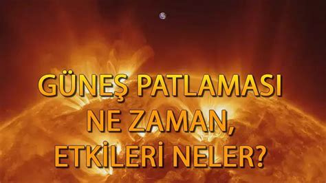 GÜNEŞ PATLAMASI Güneş fırtınası ne zaman olacak 2024 hangi ülkeleri