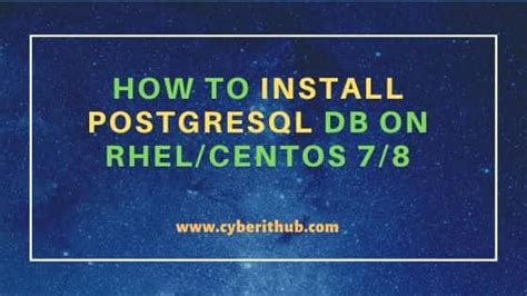 How To Install Postgresql Db On Rhelcentos 78 Cyberithub