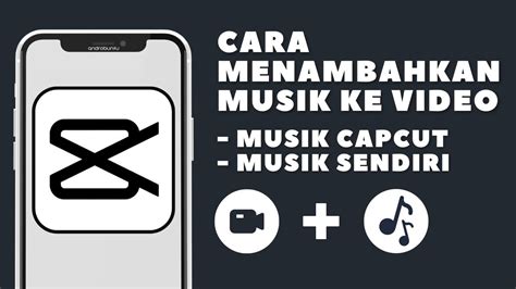 Cara Menambahkan Musik Ke Video Di CapCut YouTube