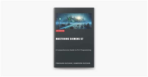 ‎mastering Siemens S7 A Comprehensive Guide To Plc Programming By Kameron Hussain And Frahaan