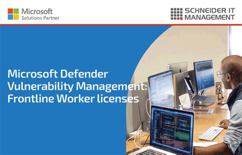 Microsoft Defender Vulnerability Management Frontline Worker Licenses Schneider It Management