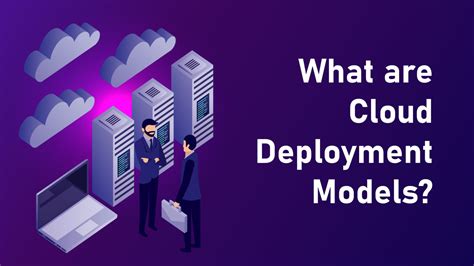 Exploring Cloud Deployment Models A Comprehensive Overview