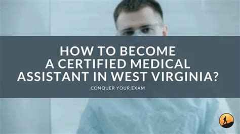 How To Become A Certified Medical Assistant In West Virginia Conquer