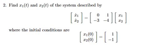 Solved Find X T And X T Of The System Described Chegg Com