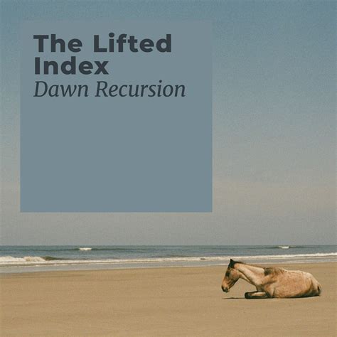 Dawn Recursion By The Lifted Index Album Reviews Ratings Credits