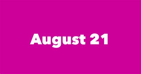 August 21 Famous Birthdays 1 Person In History Born This Day