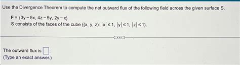 Solved Use The Divergence Theorem To Compute The Net Outward