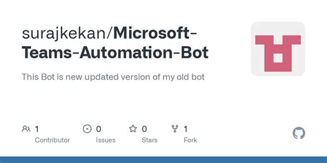 Github Surajkekanmicrosoft Teams Automation Bot This Bot Is New Updated Version Of My Old Bot