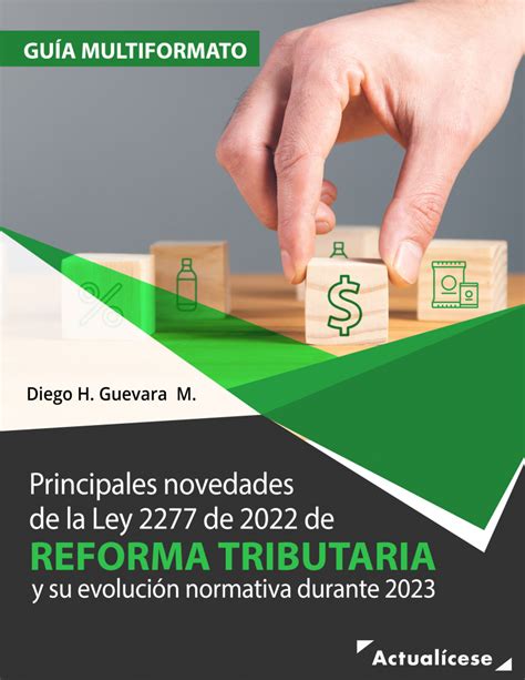 Novedades De La Ley De Reforma Tributaria 2277 De 2022