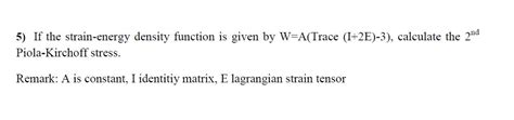 Solved If The Strain Energy Density Function Is Given By
