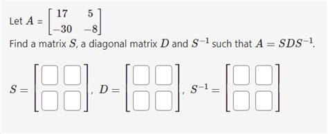 Solved Let A Find A Matrix S A Diagonal Matrix D Chegg