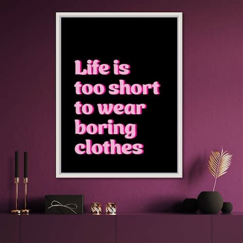 Life Is Too Short To Wear Boring Clothes Instant Etsy Australia