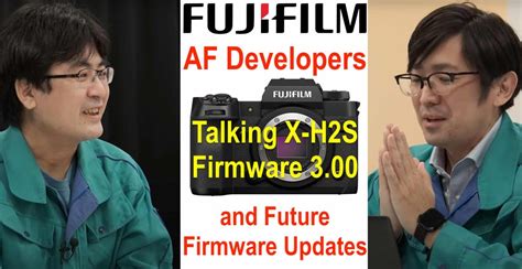 Fujifilm Autofocus Developers Talk X H2s Firmware 300 And Future