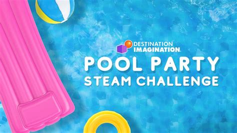 Pool Party Challenge Make A Splash With Steam Destination Imagination