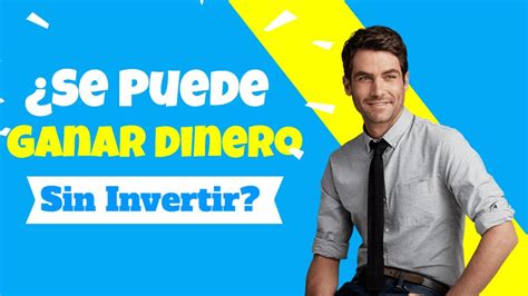 ¿se Puede Ganar Dinero Por Internet Sin Inversion Youtube