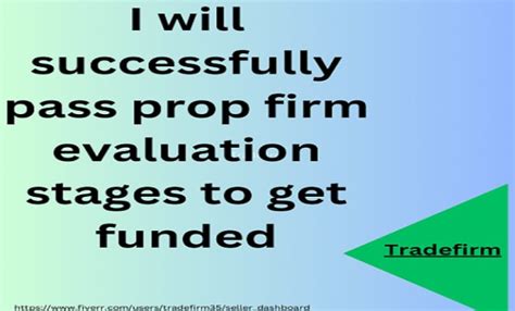 Successfully Pass Prop Firm Evaluation Stages To Get Funded By