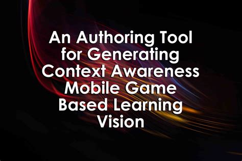 An Authoring Tool For Generating Context Awareness Mobile Game Based
