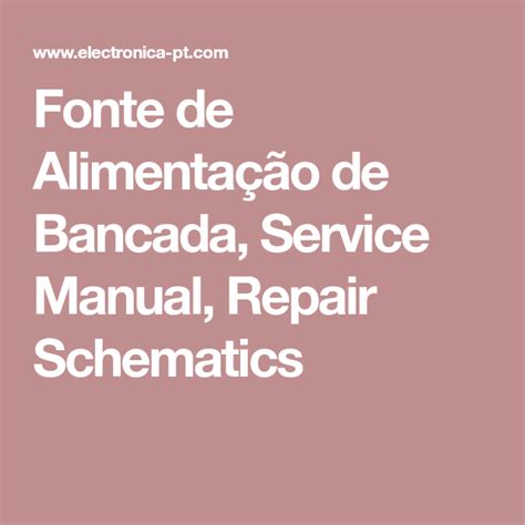 Fonte De Alimentação De Bancada Service Manual Repair Schematics