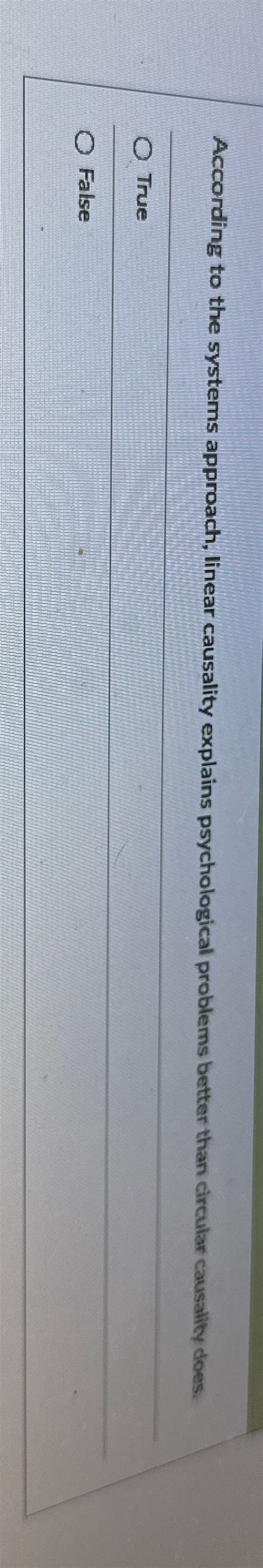 Solved According To The Systems Approach Linear Causality