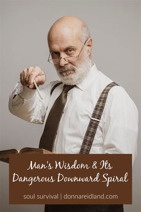 Mans Wisdom Rejection Of God And Its Downward Spiral July 30 Soul