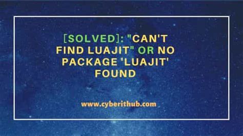 Solved Can T Find Luajit Or No Package Luajit Found CyberITHub