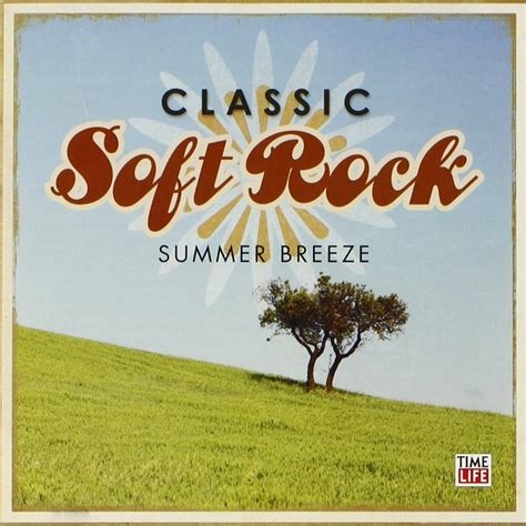Various Artists Time Life Classic Soft Rock Summer Breeze Lyrics And