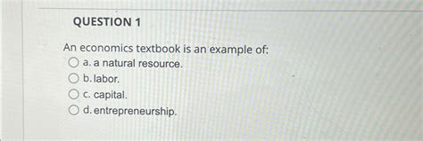 Solved Question 1an Economics Textbook Is An Example Ofa