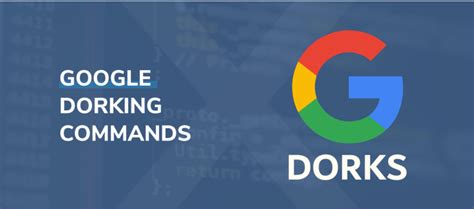 The Top Google Dorking Commands You Need To Know