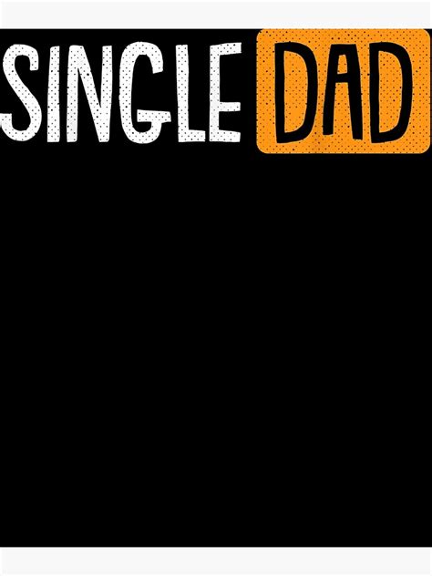 Single Dad Fathers Day Funny Daddy Dada Papa Pops Poster For Sale By Alanxgoldberger Redbubble
