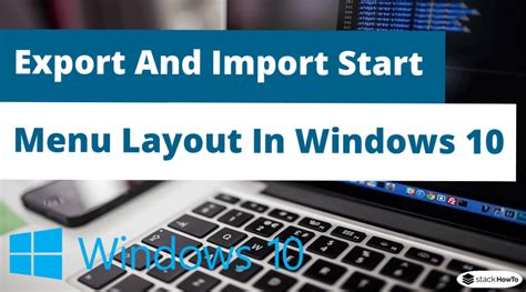 How To Export And Import Start Menu Layout In Windows StackHowTo