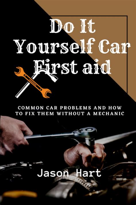Do It Yourself Car First Aid Common Car Problems And How To Fix Them