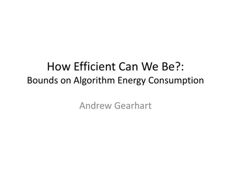 ppt how efficient can we be bounds on algorithm energy consumption
