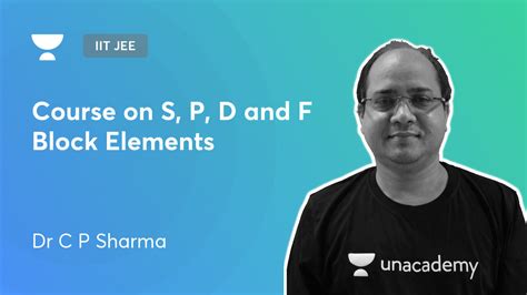 Iit Jee Course On S P D And F Block Elements By Unacademy