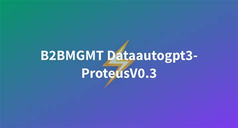 PeepDaSlan9 B2BMGMT Dataautogpt3 ProteusV0 3 At Main
