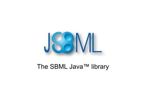 Ppt The Sbml Java™ Library Powerpoint Presentation Free Download