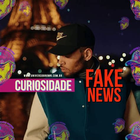 Curiosidade Acusação Falsa De Paris Fake News Universo Chris Brown