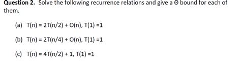 Solved Question 2 Solve The Following Recurrence Relations Chegg