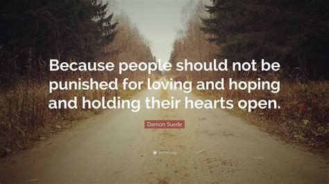Damon Suede Quote Because People Should Not Be Punished For Loving