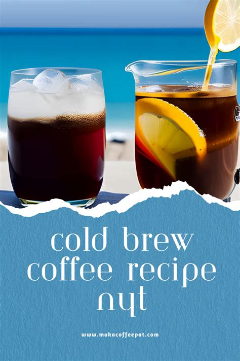 Cold Brew Coffee Recipe Nyt A Classic Recipe