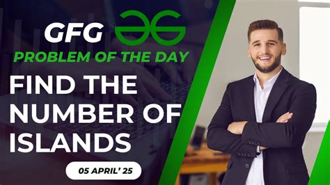 Find The Number Of Islands Gfg Problem Of The Day Easy Explanation In Java 05 April