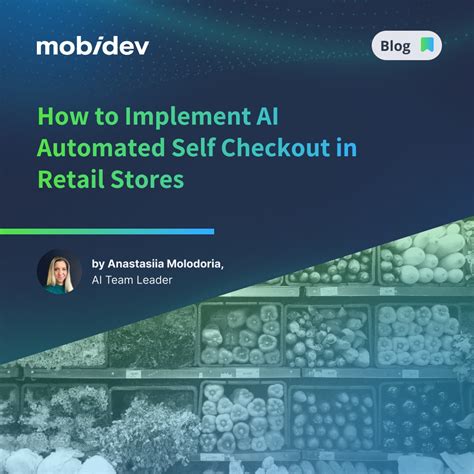 mobidev ready to enhance shopping experiences with ai self checkouts