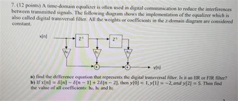 Solved 7 12 Points A Time Domain Equalizer Is Often Used