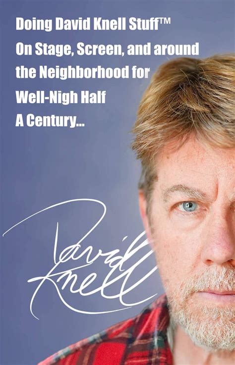 David Knell Doing David Knell Stuff™ On Stage Screen And Around The Neighborhood For Well