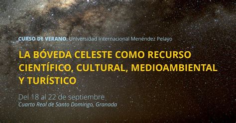 La Bóveda Celeste Como Recurso Científico Cultural Medioambiental Y