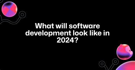 2024 predictions for open source software 🔮😎🥳