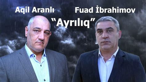 Fuad İbrahimov And Aqil Aranlı Ayrılıq Youtube
