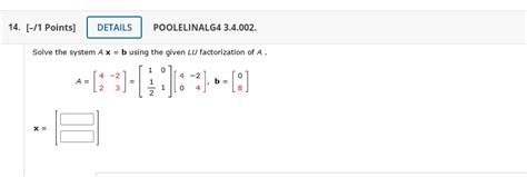 Solved Solve The System Axb Using The Given Lu