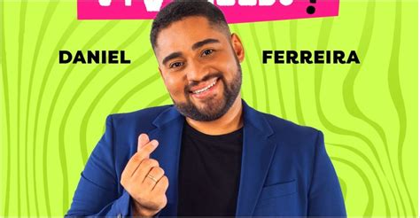 Após Sucesso Na Internet Daniel Ferreira Leva Humor Da Web Para O